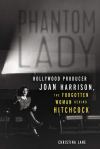 The Brilliant “Phantom Lady” Joan Harrison! This Terrific Biography Has ...